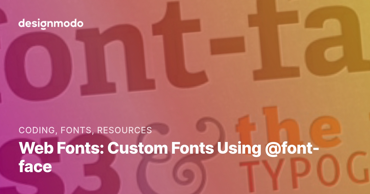 Web Fonts: Custom Fonts Using @font-face - Designmodo