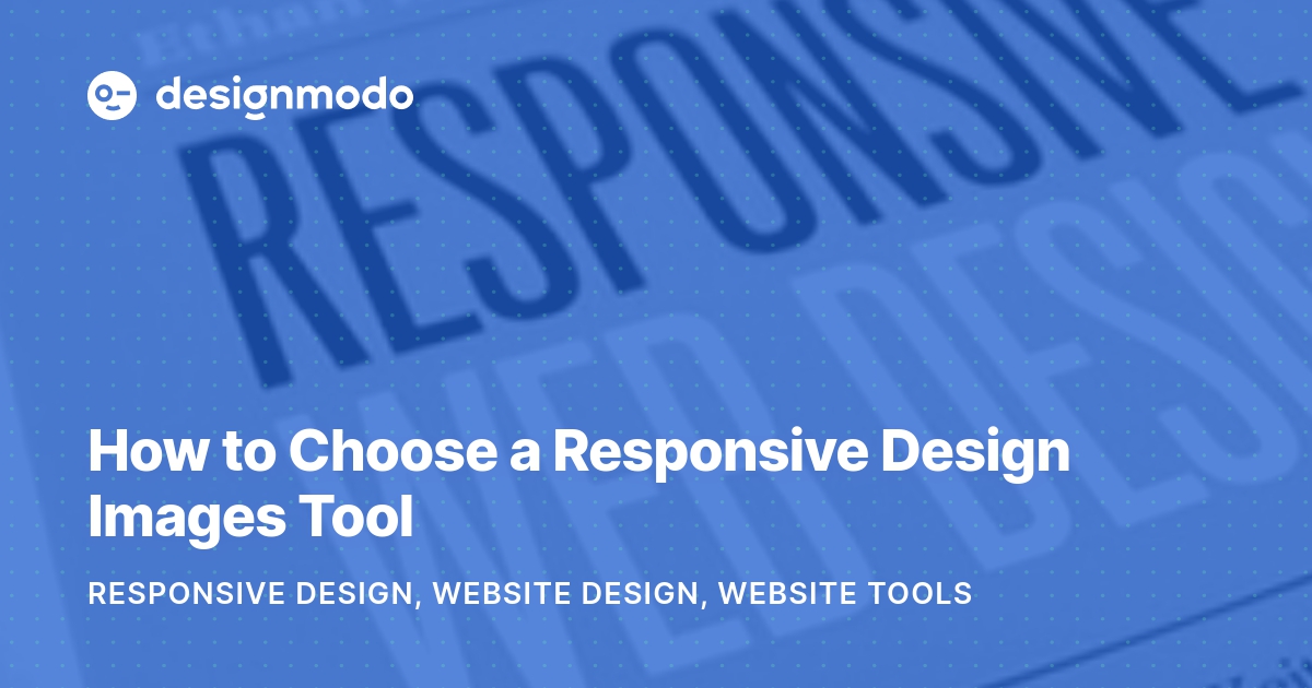 How to Choose a Responsive Design Images Tool - Designmodo