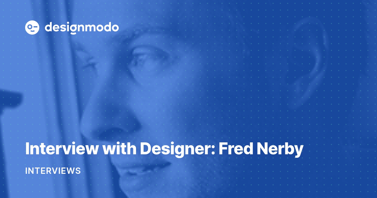 Interview with Designer: Fred Nerby
