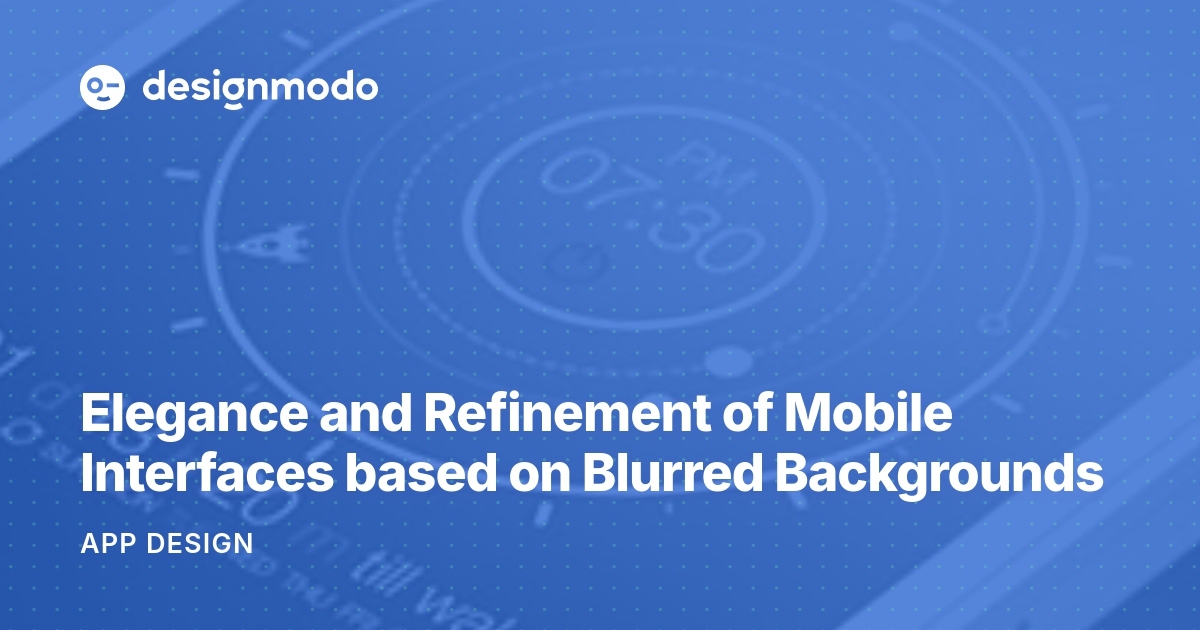 Elegance and Refinement of Mobile Interfaces based on Blurred Backgrounds