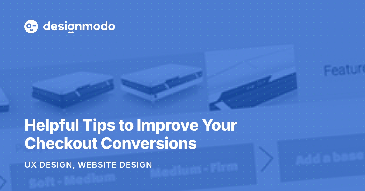 Helpful Tips to Improve Your Checkout Conversions