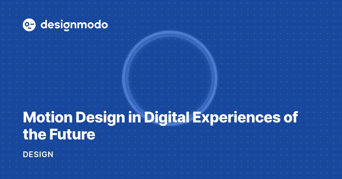 Motion Design in Digital Experiences of the Future