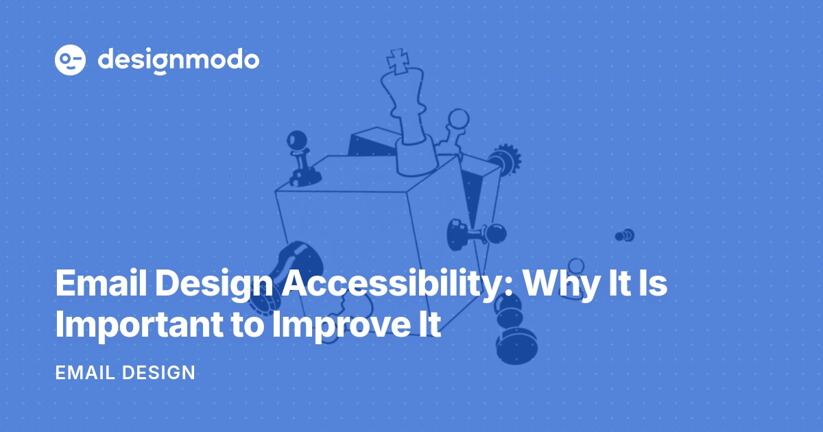 Email Design Accessibility: Why It Is Important to Improve It