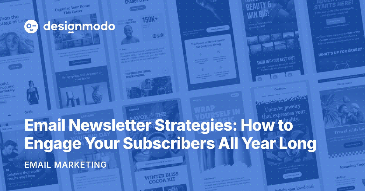 Email Newsletter Strategies: How to Engage Your Subscribers All Year Long