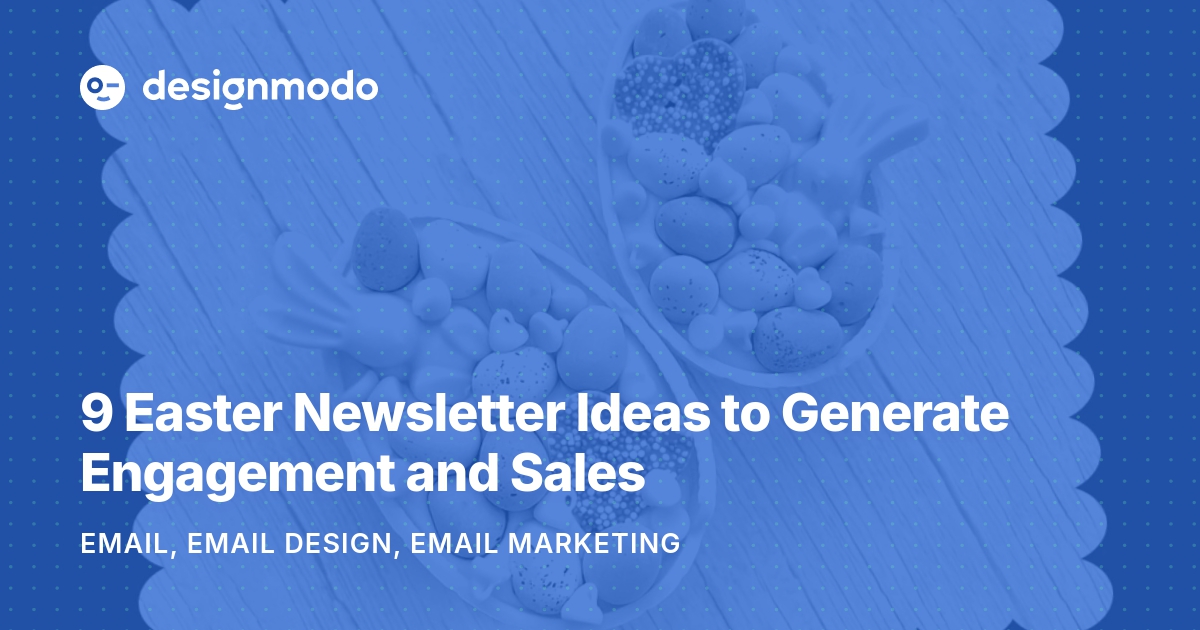 9 Easter Newsletter Ideas to Generate Engagement and Sales