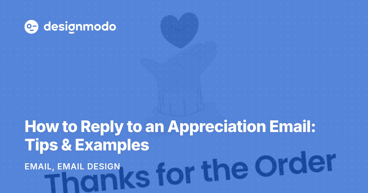 How to Reply to an Appreciation Email: Tips & Examples