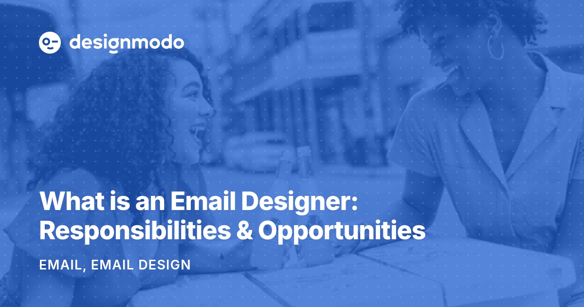 What is an Email Designer: Responsibilities & Opportunities