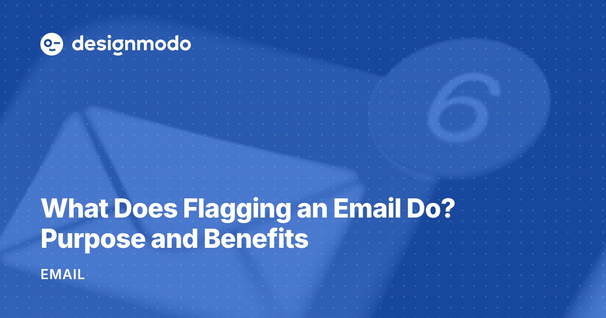 What Does Flagging an Email Do? Purpose and Benefits