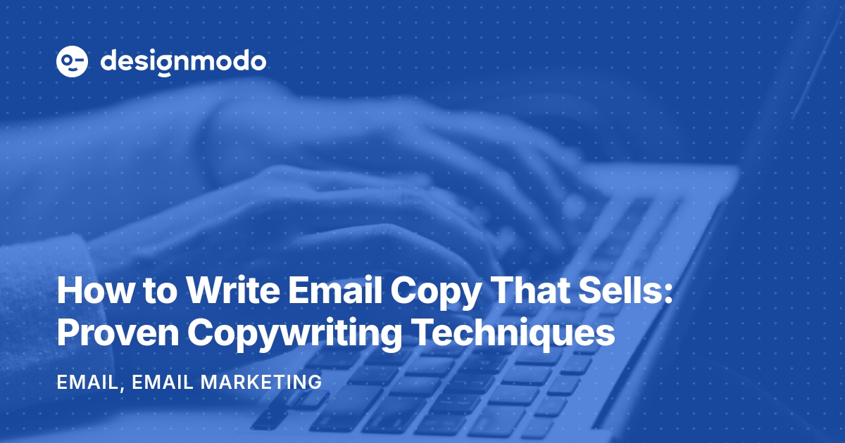 How to Write Email Copy That Sells: Proven Copywriting Techniques
