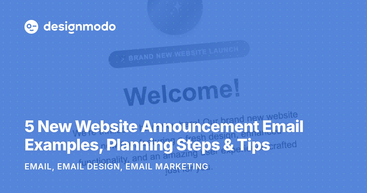 5 New Website Announcement Email Examples, Planning Steps & Tips