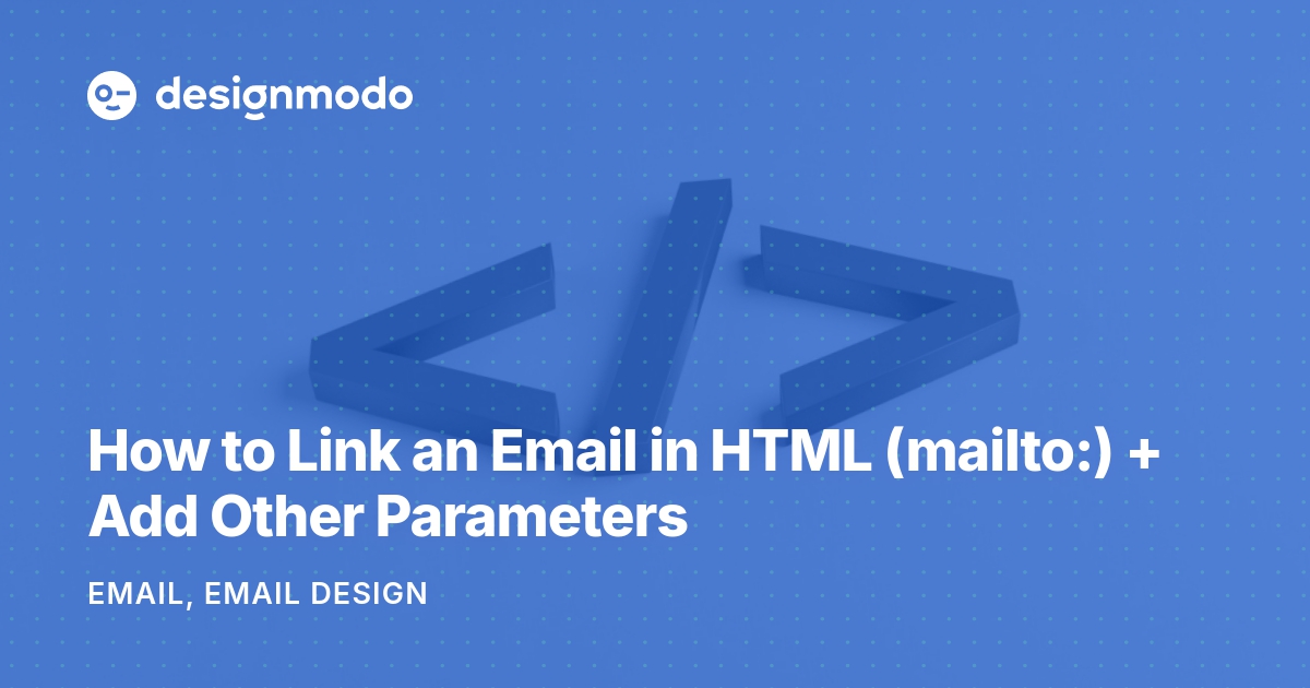 How to Link an Email in HTML (mailto:) + Add Other Parameters